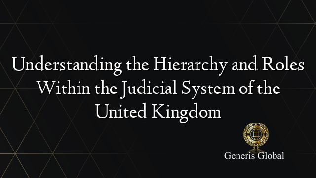Understanding the Hierarchy and Roles Within the Judicial System of the ...