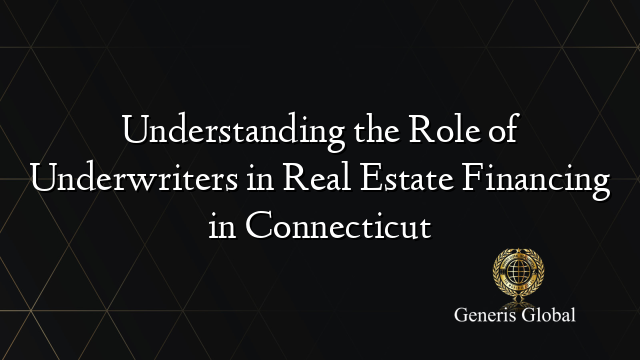 Understanding the Role of Underwriters in Real Estate Financing in ...