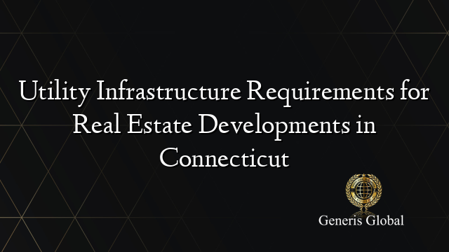 Utility Infrastructure Requirements for Real Estate Developments in ...