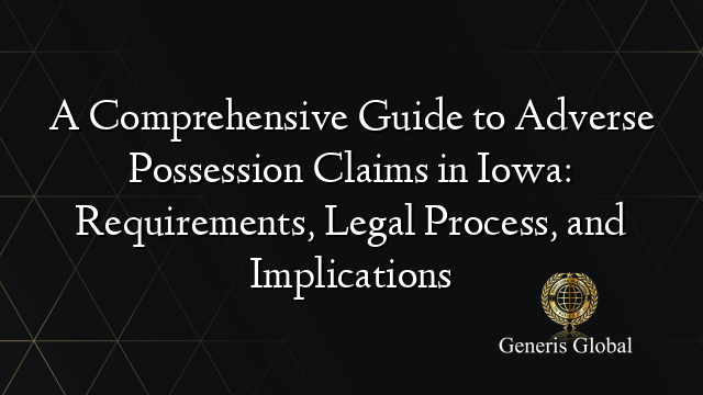 A Comprehensive Guide to Adverse Possession Claims in Iowa ...