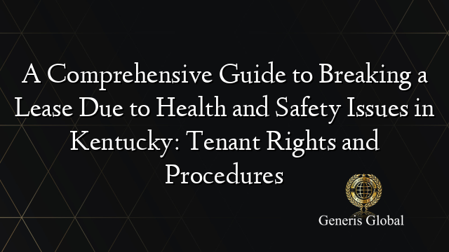 A Comprehensive Guide to Breaking a Lease Due to Health and Safety ...