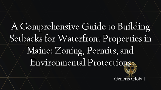 A Comprehensive Guide to Building Setbacks for Waterfront Properties in ...