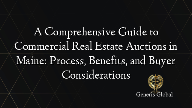 A Comprehensive Guide to Commercial Real Estate Auctions in Maine ...