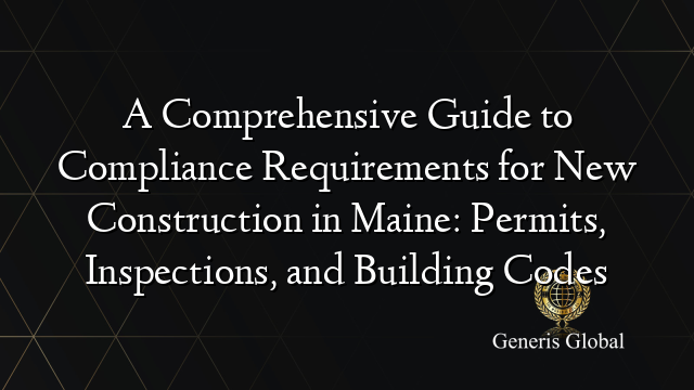 A Comprehensive Guide to Compliance Requirements for New Construction ...