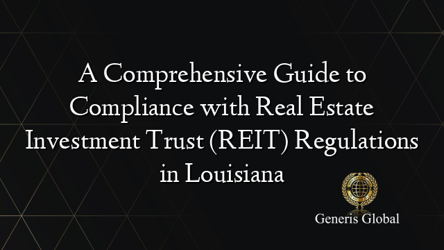 A Comprehensive Guide to Compliance with Real Estate Investment Trust (REIT) Regulations in ...
