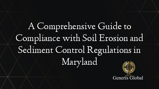 A Comprehensive Guide to Compliance with Soil Erosion and Sediment ...