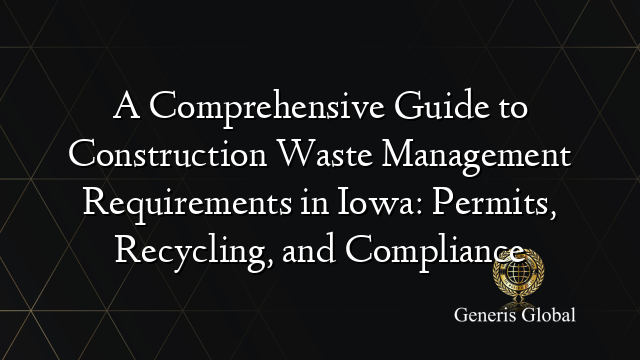 A Comprehensive Guide to Construction Waste Management Requirements in ...