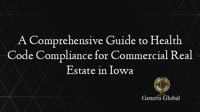 A Comprehensive Guide to Health Code Compliance for Commercial Real ...