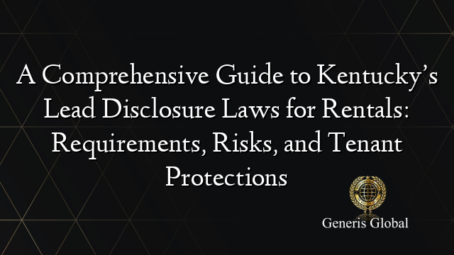 A Comprehensive Guide to Kentucky’s Lead Disclosure Laws for Rentals ...