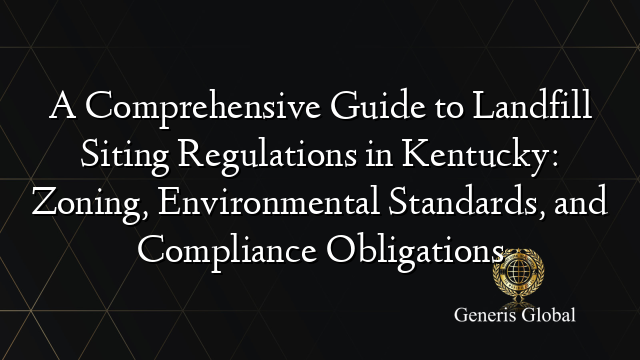A Comprehensive Guide to Landfill Siting Regulations in Kentucky ...