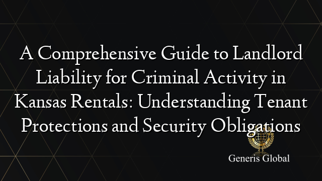 A Comprehensive Guide to Landlord Liability for Criminal Activity in ...
