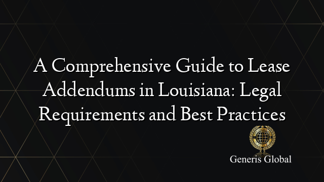 A Comprehensive Guide to Lease Addendums in Louisiana: Legal ...