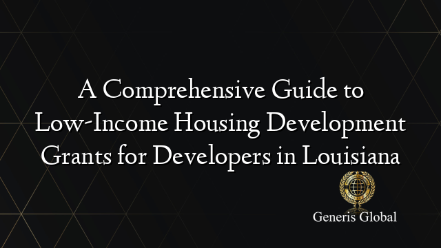 A Comprehensive Guide to Low-Income Housing Development Grants for ...
