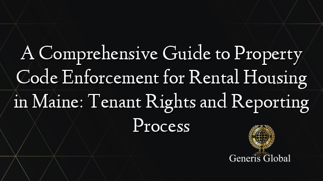 A Comprehensive Guide to Property Code Enforcement for Rental Housing in Maine: Tenant Rights ...