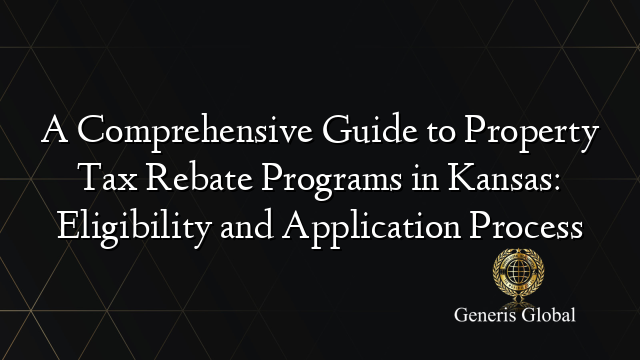 A Comprehensive Guide to Property Tax Rebate Programs in Kansas ...