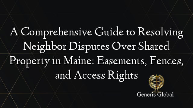 A Comprehensive Guide to Resolving Neighbor Disputes Over Shared ...