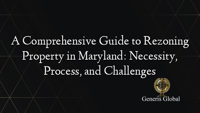 A Comprehensive Guide to Rezoning Property in Maryland: Necessity ...