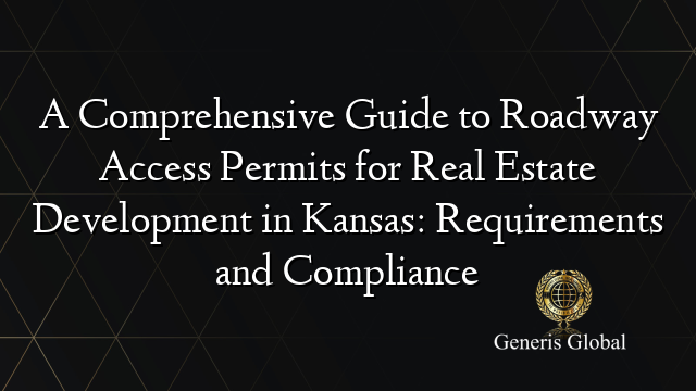 A Comprehensive Guide to Roadway Access Permits for Real Estate ...