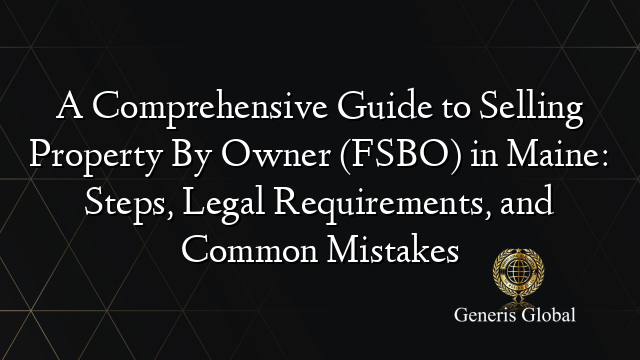 A Comprehensive Guide to Selling Property By Owner (FSBO) in Maine ...