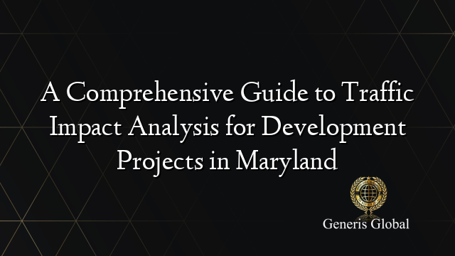 A Comprehensive Guide to Traffic Impact Analysis for Development ...