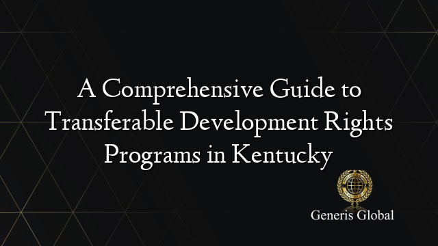 A Comprehensive Guide to Transferable Development Rights Programs in ...