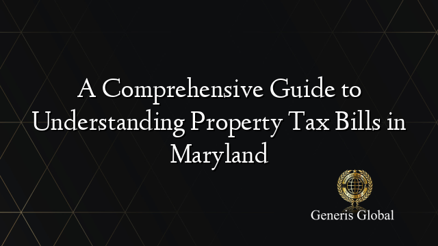 A Comprehensive Guide to Understanding Property Tax Bills in Maryland