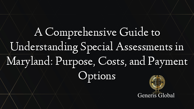 A Comprehensive Guide to Understanding Special Assessments in Maryland ...