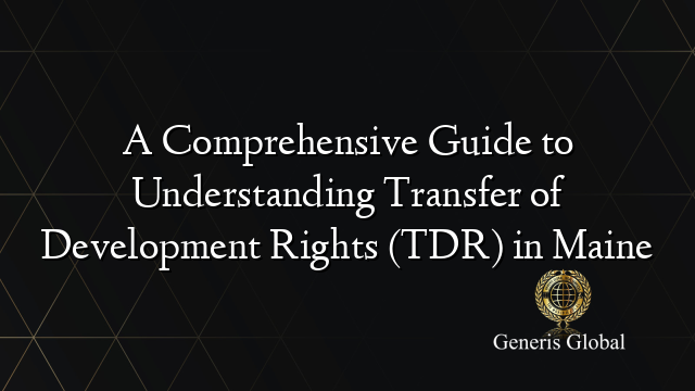 A Comprehensive Guide to Understanding Transfer of Development Rights ...