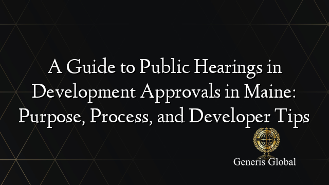 A Guide to Public Hearings in Development Approvals in Maine: Purpose ...
