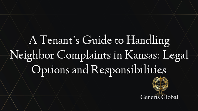 A Tenant’s Guide to Handling Neighbor Complaints in Kansas: Legal ...