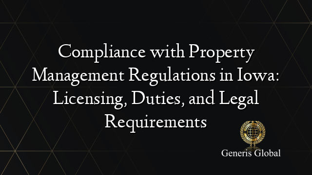 Compliance with Property Management Regulations in Iowa: Licensing ...