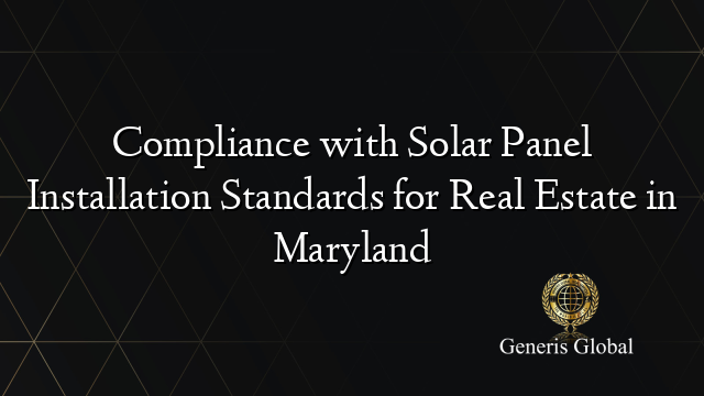 Compliance with Solar Panel Installation Standards for Real Estate in ...