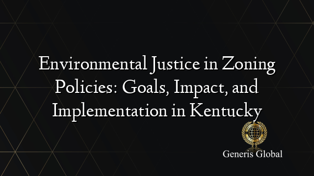 Environmental Justice in Zoning Policies: Goals, Impact, and ...