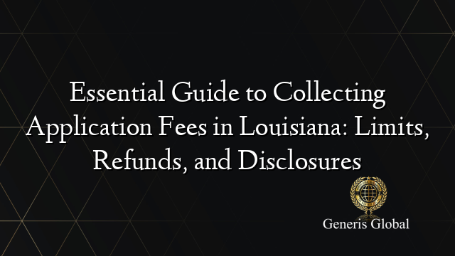 Essential Guide to Collecting Application Fees in Louisiana: Limits ...