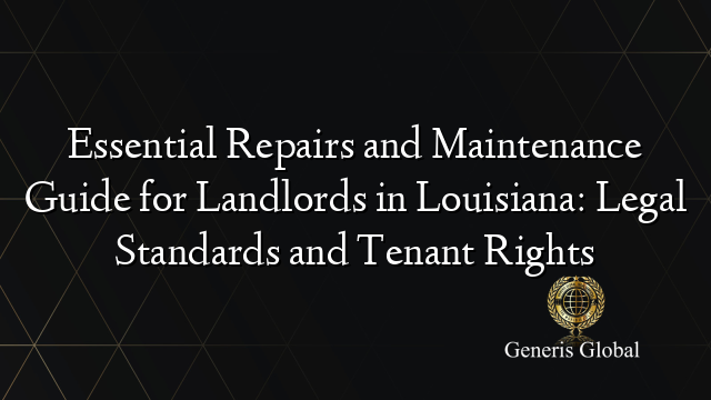 Essential Repairs and Maintenance Guide for Landlords in Louisiana ...