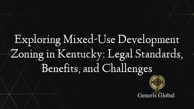 Exploring Mixed-Use Development Zoning in Kentucky: Legal Standards ...