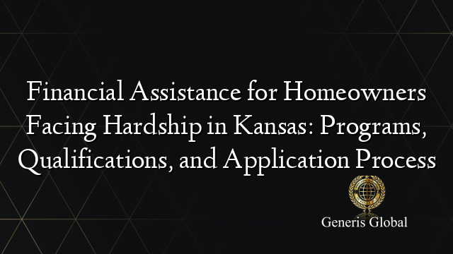 Financial Assistance for Homeowners Facing Hardship in Kansas: Programs ...