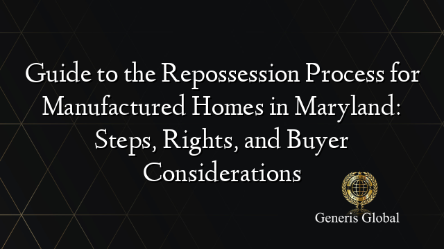 Guide to the Repossession Process for Manufactured Homes in Maryland ...