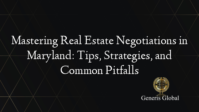 Mastering Real Estate Negotiations in Maryland: Tips, Strategies, and ...