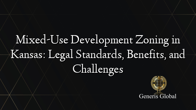 Mixed-Use Development Zoning in Kansas: Legal Standards, Benefits, and ...