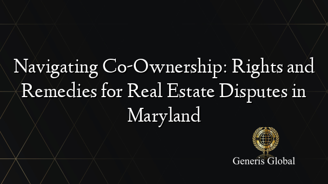 Navigating Co-Ownership: Rights and Remedies for Real Estate Disputes ...