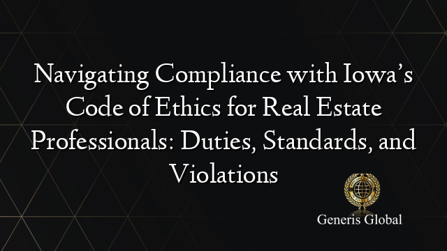 Navigating Compliance with Iowa’s Code of Ethics for Real Estate ...