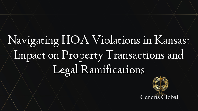Navigating HOA Violations in Kansas: Impact on Property Transactions ...