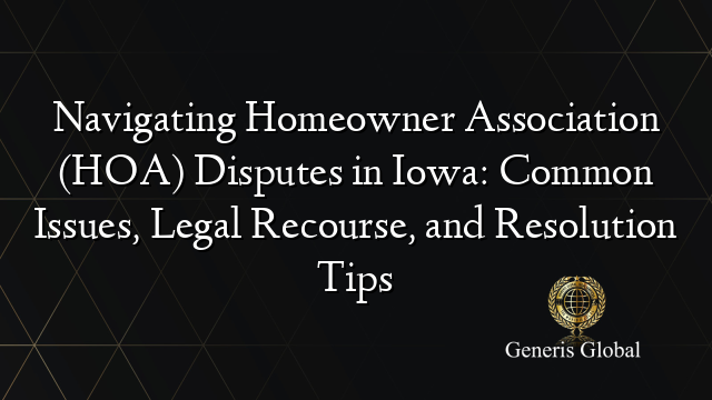 Navigating Homeowner Association (HOA) Disputes in Iowa: Common Issues ...