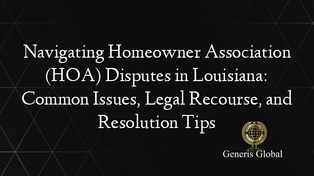 Navigating Homeowner Association (HOA) Disputes in Louisiana: Common ...