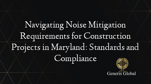 Navigating Noise Mitigation Requirements for Construction Projects in ...