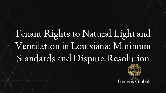 Tenant Rights to Natural Light and Ventilation in Louisiana: Minimum ...