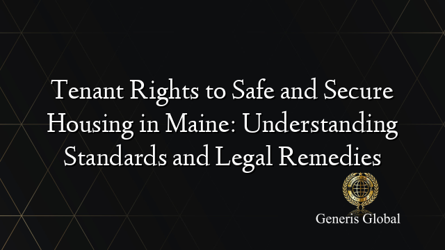 Tenant Rights to Safe and Secure Housing in Maine: Understanding ...