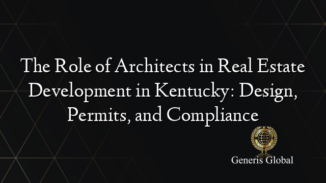 The Role of Architects in Real Estate Development in Kentucky: Design ...