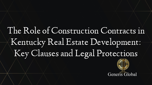 The Role of Construction Contracts in Kentucky Real Estate Development ...